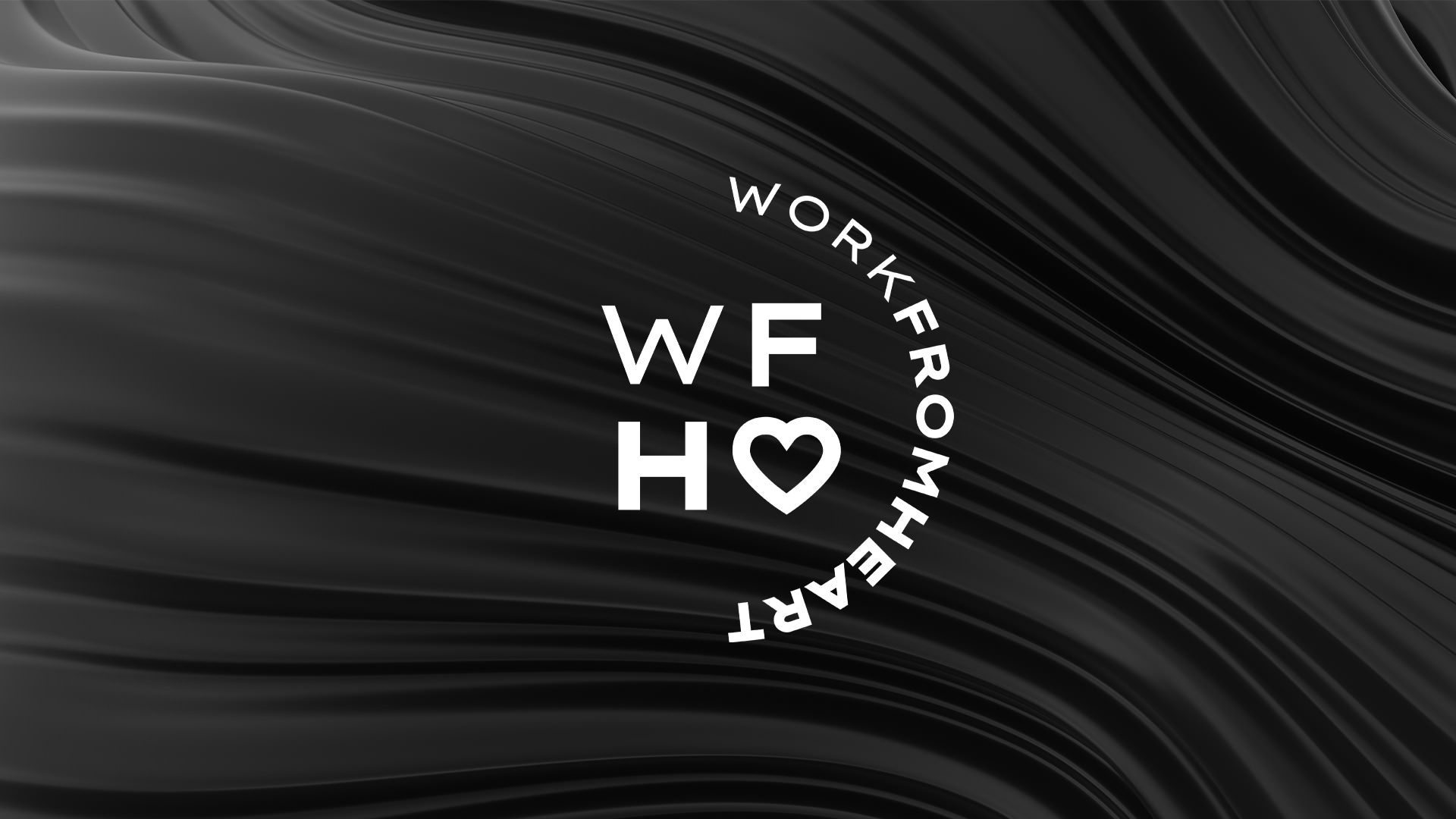 WFH♥ — Work From Heart